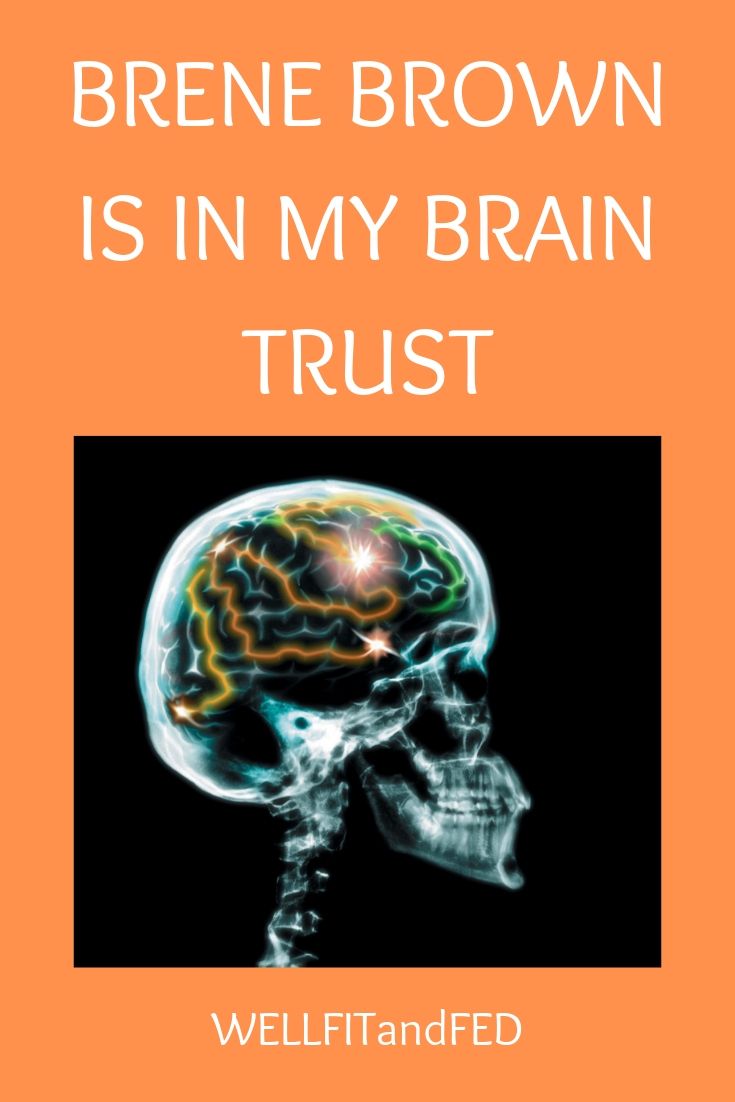 Brene Brown Is In My Brain Trust | WELLFITandFED | Dr. Heather ...